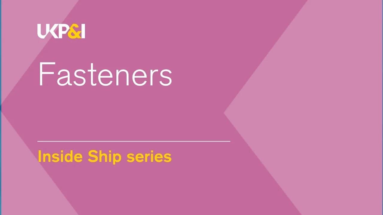 Inside Ship: Fasteners - UK P&I