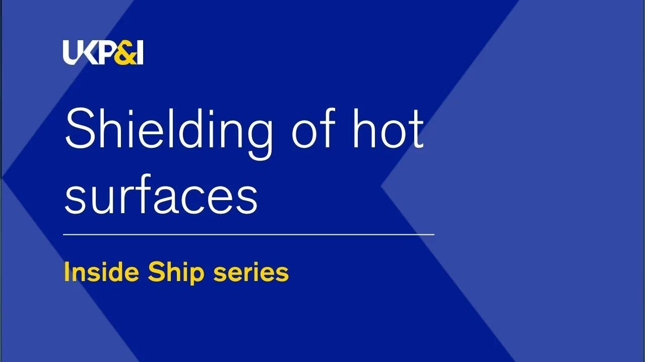 Inside Ship: Shielding of Hot Surfaces - UK P&I